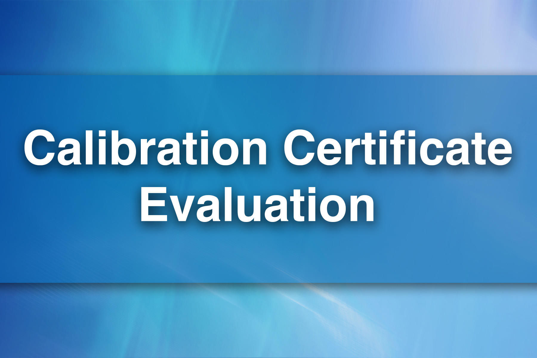 Calibration Certificate Evaluation Feature Calibration Certificate Evaluation Feature